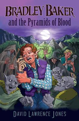 Bradley Baker and the Pyramids of Blood by David Lawrence Jones | Goodreads