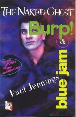 Naked Ghost, Burp!: And Blue Jam (Clipper Fiction) by Paul Jennings ...