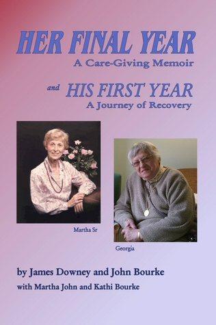 Her Final Year: a care-giving memoir by James Downey | Goodreads