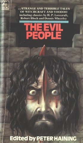 The evil people: being thirteen strange and terrible accounts of ...
