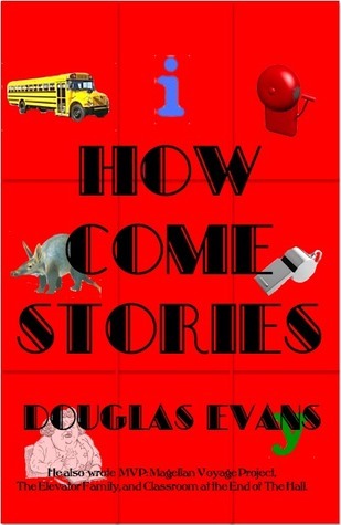How Come Stories by Douglas Evans | Goodreads