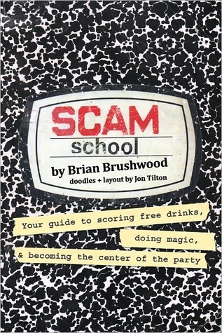 Scam School Book 1 by Brian Brushwood | Goodreads