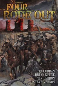 Four Rode Out by Tim Curran | Goodreads