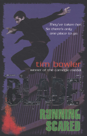 Running Scared (Blade #4) by Tim Bowler | Goodreads