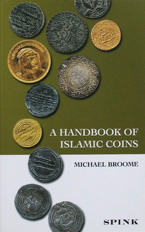A Handbook of Islamic Coins by Michael Broome | Goodreads