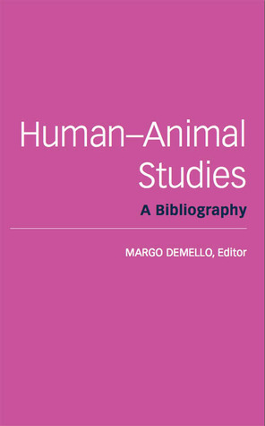 Human–Animal Studies: A Bibliography by Margo Demello | Goodreads