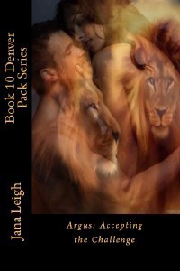 Argus: Accepting the Challenge (Denver Pack, #10) by Jana Leigh | Goodreads