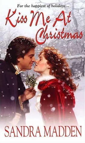 Kiss Me At Christmas (Men of Annapolis, #3) by Sandra Madden | Goodreads