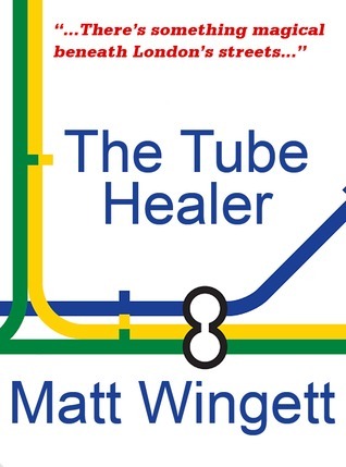 The Tube Healer by Matt Wingett | Goodreads