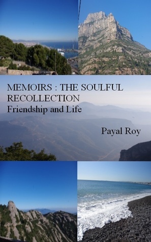 Memoirs:The Soulful Recollection Friendship and Life by Payal Roy ...