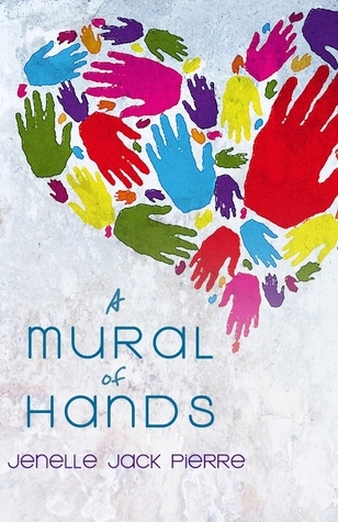A Mural of Hands by Jenelle Jack Pierre | Goodreads