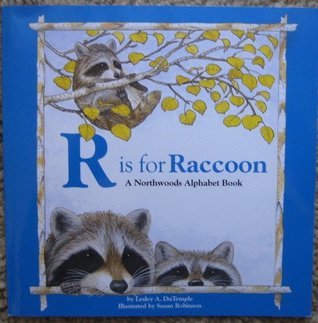 R is for Raccoon: A Northwoods Alphabet Book by Lesley A. DuTemple ...