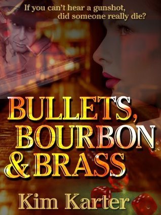 Bullets, Bourbon & Brass by Kim Karter | Goodreads