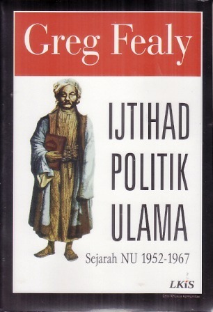Ijtihad Politik Ulama: Sejarah NU 1952-1967 by Greg Fealy | Goodreads