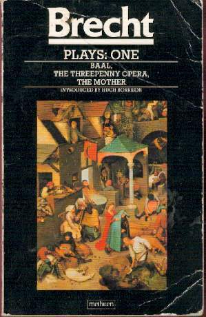 Plays One: Baal / The Threepenny Opera / The Mother by Bertolt Brecht ...