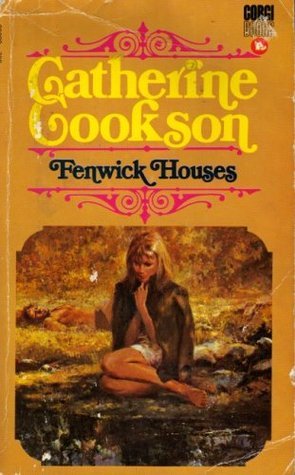 Fenwick Houses by Catherine Cookson | Goodreads