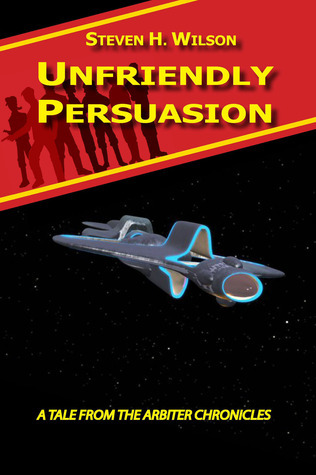 Unfriendly Persuasion - A Tale from the Arbiter Chronicles by Steven ...
