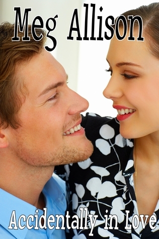 Accidentally in Love by Meg Allison | Goodreads