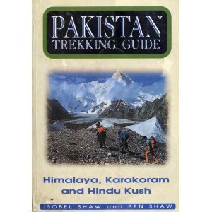 Pakistan Trekking Guide: Himalaya, Karakoram and Hindu Kush by Isobel ...