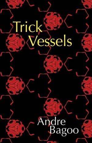Trick Vessels by Andre Bagoo | Goodreads