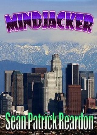 Mindjacker by Sean Patrick Reardon | Goodreads