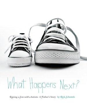 What Happens Next? Raising a Son with Autism: A Father's Story by Rick ...