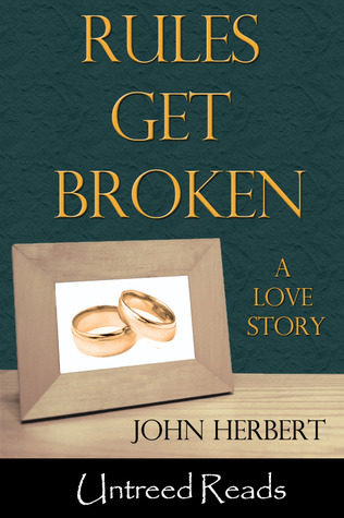 Rules Get Broken by John Herbert | Goodreads