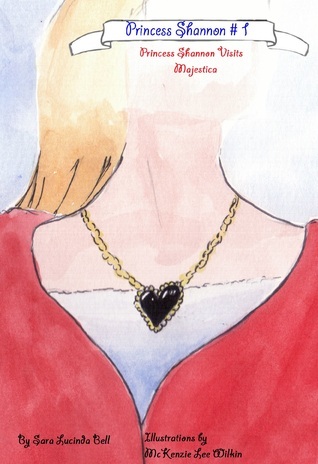 Princess Shannon Visits Majestica by Sara Lucinda Bell | Goodreads