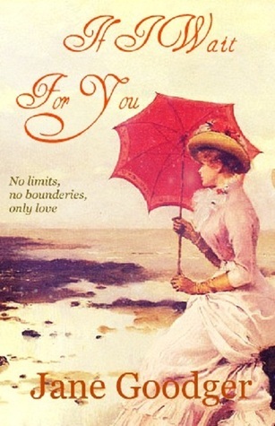 If I Wait For You by Jane Goodger | Goodreads
