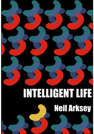 Intelligent Life by Neil Arksey | Goodreads