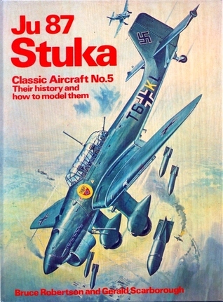 Ju 87 Stuka: Their history and how to model them by Bruce Robertson ...