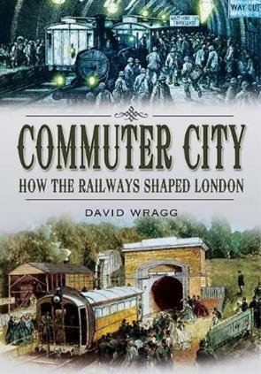 Commuter City: How the Railways Shaped London by David Wragg | Goodreads