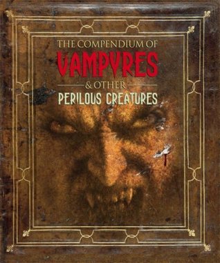 The Compendium of Vampyres and Other Perilous Creatures by Mary-Jane ...