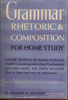 Grammar Rhetoric and Composition for Home Study by Richard D. Mallery ...