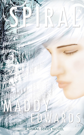 Spiral (Spiral #1) by Maddy Edwards | Goodreads