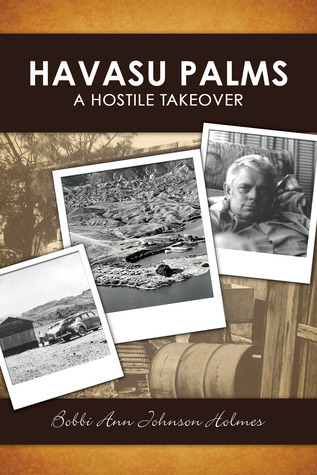 Havasu Palms, A Hostile Takeover by Bobbi Ann Johnson Holmes | Goodreads