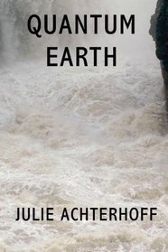 Quantum Earth by Julie Achterhoff | Goodreads