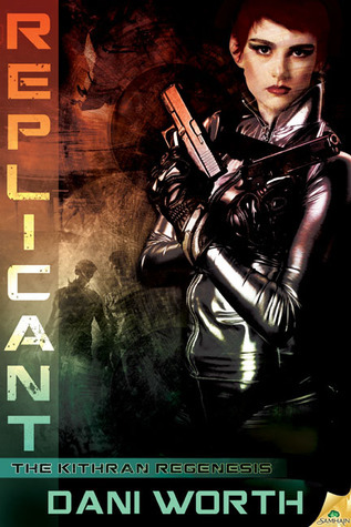 Replicant (The Kithran Regenesis, #2) by Dani Worth | Goodreads