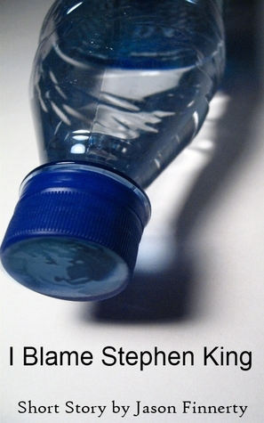 I Blame Stephen King by Jason Finnerty | Goodreads