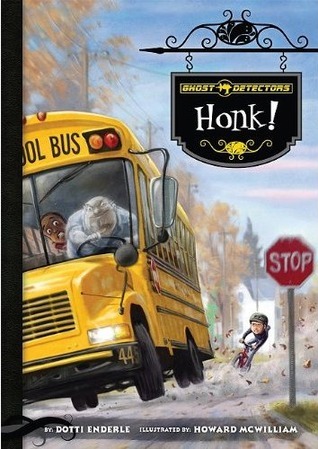 Honk! (Ghost Detectors, #8) by Dotti Enderle | Goodreads