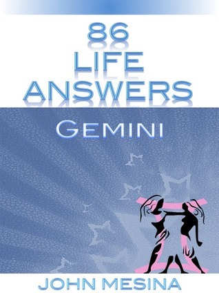 86 Life Answers: Gemini by John Mesina | Goodreads