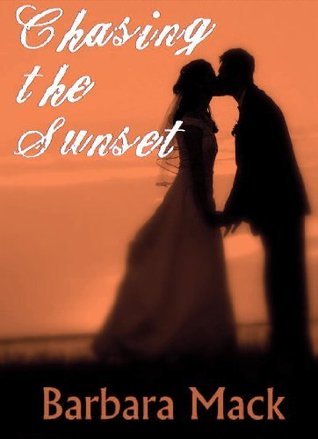 Chasing the Sunset by Barbara Mack | Goodreads