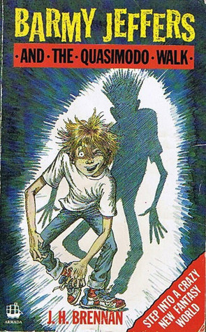 Barmy Jeffers and the Quasimodo Walk by J.H. Brennan | Goodreads