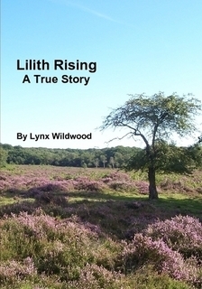 Lilith Rising: A True Story by Lynx Wildwood | Goodreads