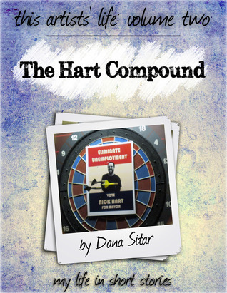 The Hart Compound (This Artist's Life, Vol Two) by Dana Sitar | Goodreads