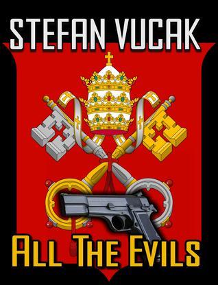 All the Evils by Stefan Vucak | Goodreads