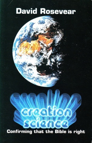 Creation Science by David Rosevear | Goodreads