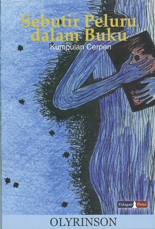 Sebutir Peluru dalam Buku by Olyrinson | Goodreads