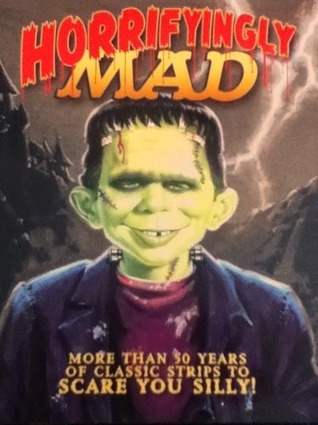 Horrifyingly Mad: More than 50 Years of Classic Strips to Scare you ...
