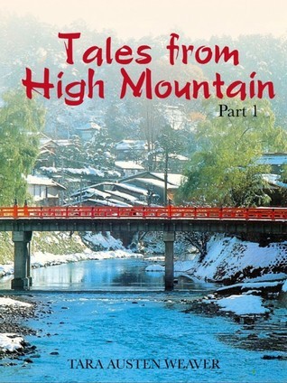 Tales from High Mountain: Stories and Recipes from a Life in Japan, Part I by Tara Austen Weaver ...